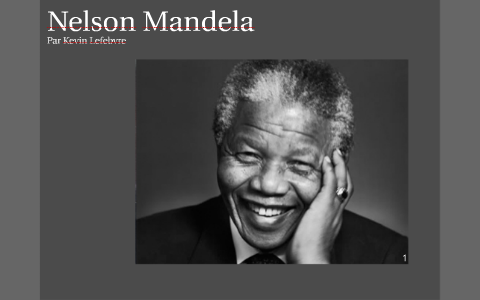 Nelson Mandela by Kevin Lefebvre on Prezi