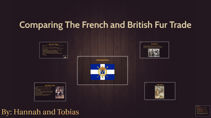 Difference Between French and British Fur Trade by Steve Krismas on Prezi