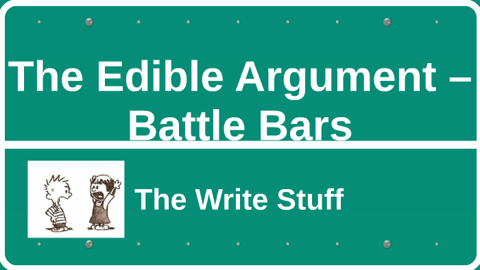 The Edible Argument – Battle Bars by Christina Edwards on Prezi