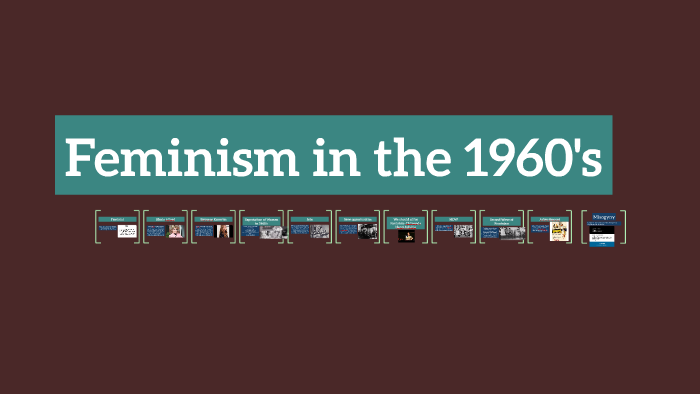 Feminism in the 1960's by Faith Rodriguez on Prezi