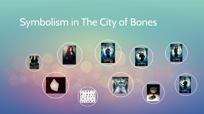 Symbolism in the City of Bones by Emily GV on Prezi