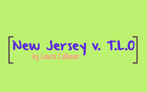 New Jersey v. T.L.O Landmark Supreme Court Case by Laura Calhoun on Prezi