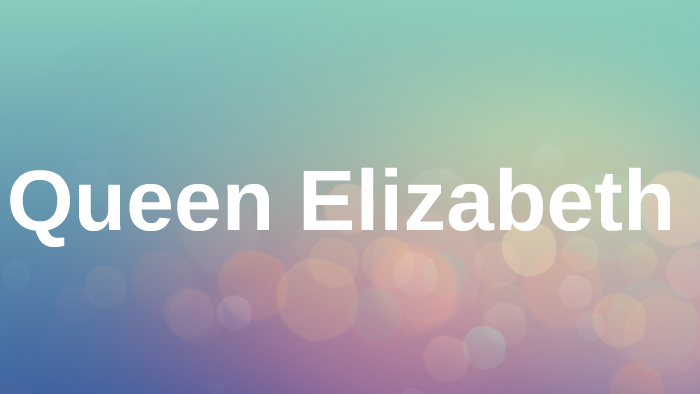 Queen Elizabeth by Carolina Rotaru on Prezi