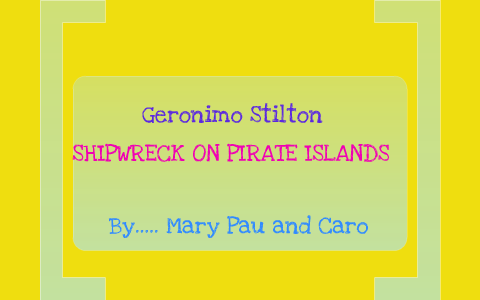 geronimo stilton shipwreck on the pirate island by Adam Morgan on Prezi