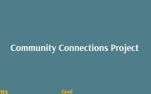 Community Connections Project by bindee johnston on Prezi