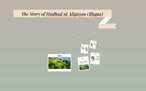 The Story of Hudhud ni Aliguyon by Camille Ansagay on Prezi