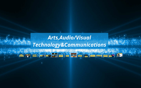 Arts,Audio/Visual Technology and Communications by Alexis Williams on Prezi