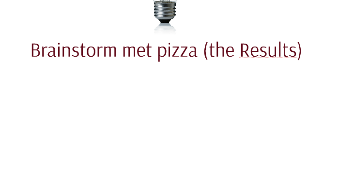Brainstorm met pizza (the Results) by Marc Donker on Prezi