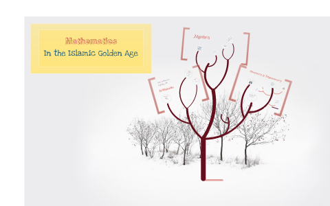 Mathematics: Islamic Golden Age by Dana Zhu on Prezi