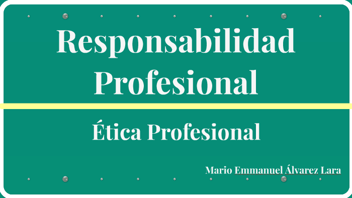 Responsabilidad Profesional by Mario Lara on Prezi