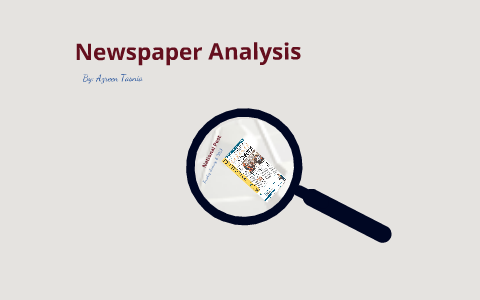 Media Studies: Newspaper Analysis by Azreen Tasnia on Prezi