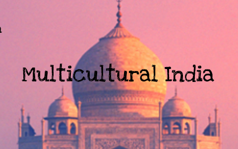 Multicultural India by Karoline Heggdal on Prezi