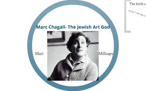 Marc Chagall- The Jewish Art God by Matthew Millsaps on Prezi