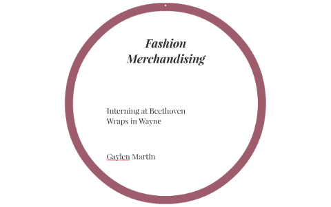 Fashion Merchandising & Entrepreneurship by gaylen martin on Prezi