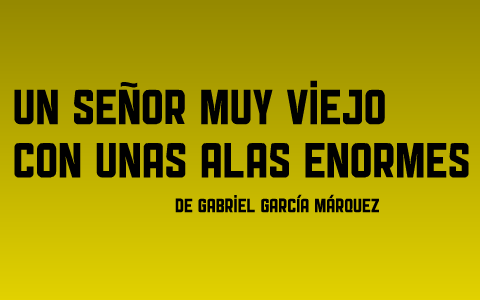 Realismo Mágico - Un señor muy viejo con unas alas enormes by Anthony ...
