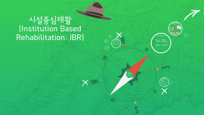 시설중심재활(Institution Based Rehabilitation: IBR) by 경민 이 on Prezi