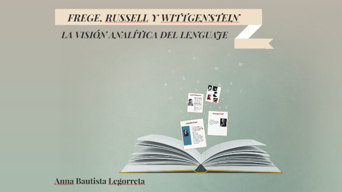FREGE, RUSSELL Y WITTGENSTEIN: LA VISIÓN ANALÍTICA DEL LENGU by María ...