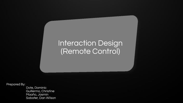 Interaction Design (Remote Control) by Dominic Dote on Prezi