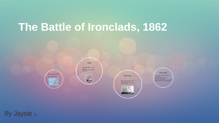 The Battle of Ironclads by Jaysie Solis on Prezi