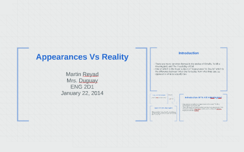 Appearance Vs Reality by Martin Reyad on Prezi