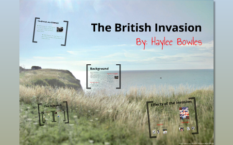 APUSH Project- The British Invasion by Haylee Bowles