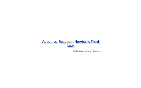 Physics: action vs. reaction by meghan martino on Prezi