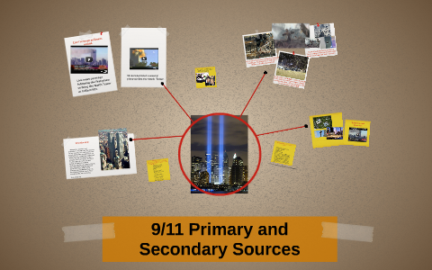 9/11 Primary and Secondary Sources by Melissa Wright on Prezi