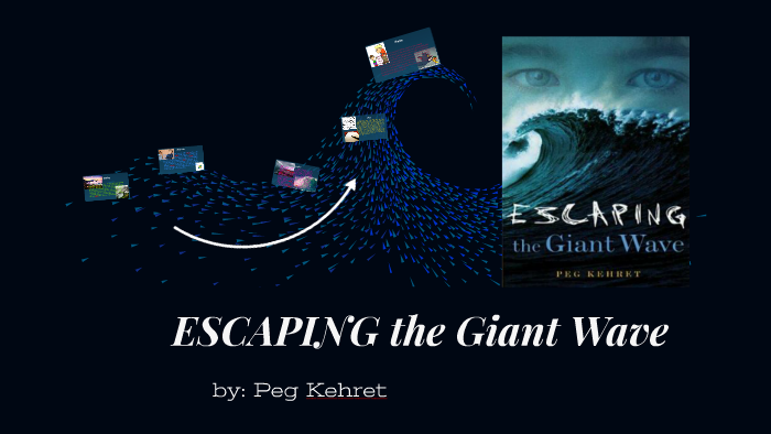 ESCAPING the Giant Wave by julie reardon on Prezi