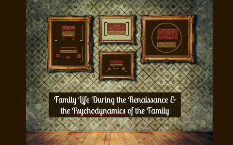 Family Life During the Renaissance & by Angel Rodriguez on Prezi