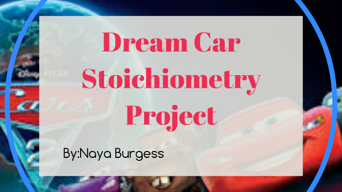 Dream Car Stoichiometry Project by naya burgess on Prezi