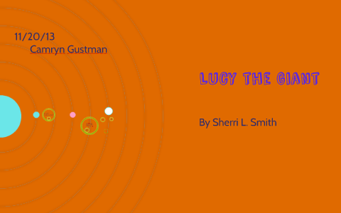 Lucy the Giant by camryn gustman on Prezi