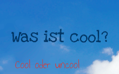 Was ist cool? by Sandra Haugaard on Prezi