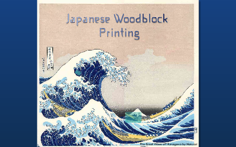 Japanese Woodblock Printing by Jesse Blalock on Prezi