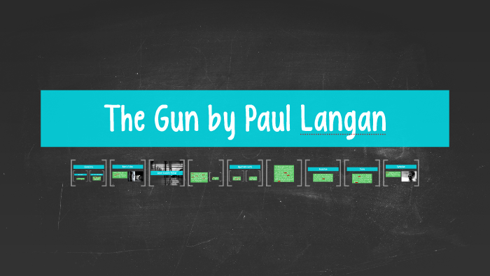 The Gun by Paul Langan by david griesinger on Prezi