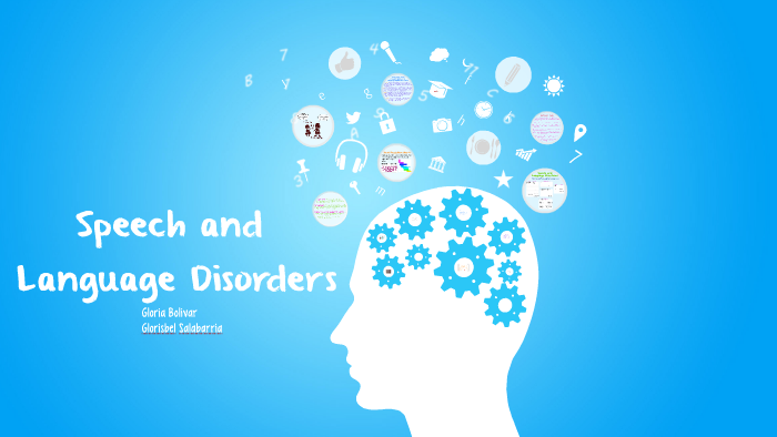 Speech and Language Disorders by Glorisbel Salabarria on Prezi