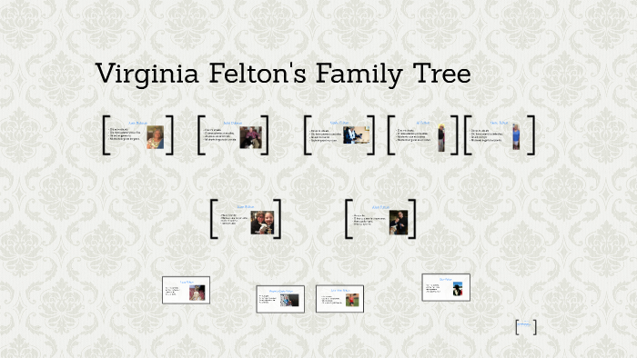 Virginia Felton's Family Tree by Virginia Felton on Prezi