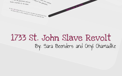 1733 St. John Slave Revolt by Martinelli Valcin on Prezi