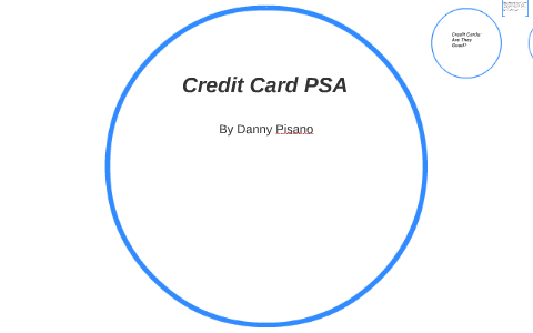 Credit Card PSA by Danny Pisano on Prezi