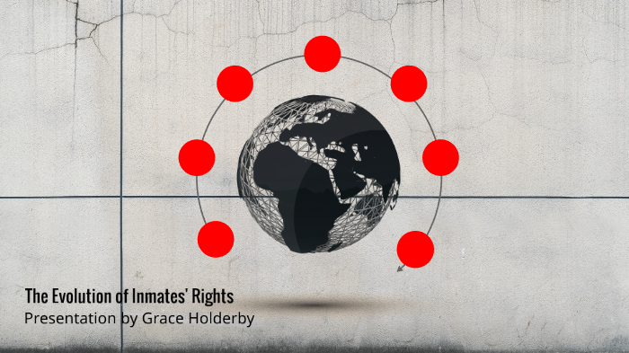 Evolution of Inmate Rights by Grace Holderby on Prezi