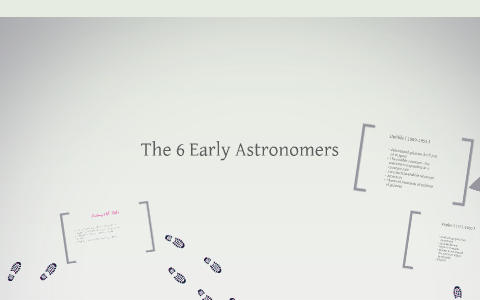 The 6 Early Astronomers by John Dagan on Prezi