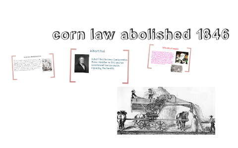 corn law abolished 1846 by Louk Gade on Prezi