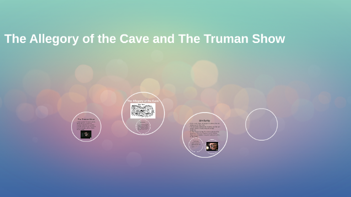 The Allegory of the Cave and The Truman Show by Caroline Conklin on Prezi