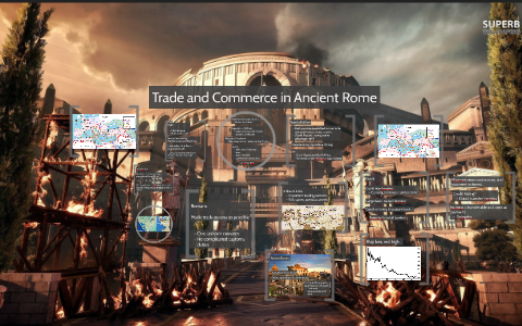 Trade and Commerce in Ancient Rome by Santiago Diaz T on Prezi
