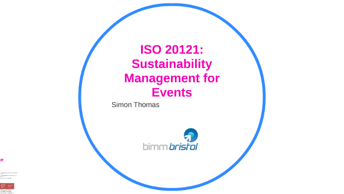 ISO 20121: Sustainability Standard for Events by Simon Thomas on Prezi