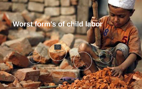 Worst forms of child labour by shaniqua smith on Prezi