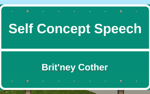 Self Concept Speech by Brit'ney Leigh on Prezi