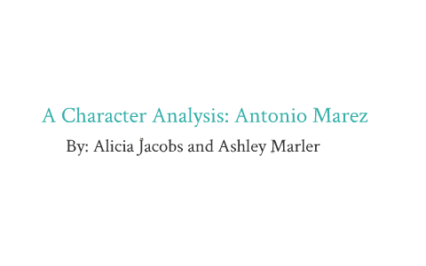Character Analysis: Antonio Marez by Ashley Marler on Prezi