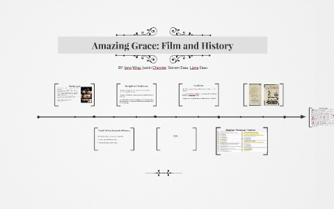 Amazing Grace: Film and History by L. E. on Prezi