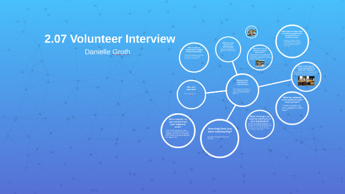 2.07 Volunteer Interview by Danielle Groth on Prezi