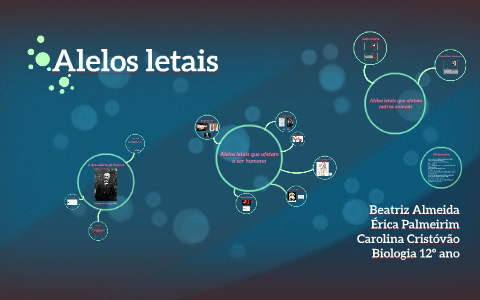 Alelos letais by Beatriz Almeida on Prezi